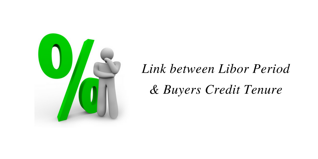 Link Between Libor Periods & Buyers Credit Tenure | Buyer's Credit ...