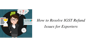 How to Resolve IGST Refund Issues for Exporters | Buyer's Credit ...