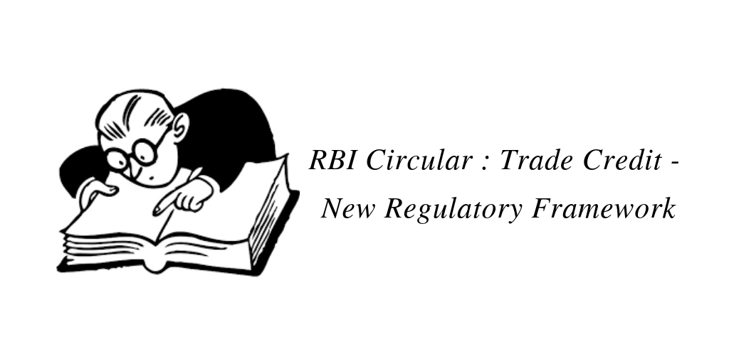 RBI Circular : Trade Credit – New Regulatory Framework | Buyer's Credit ...